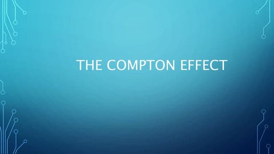The photoelectric effect and compton effect | PPT
