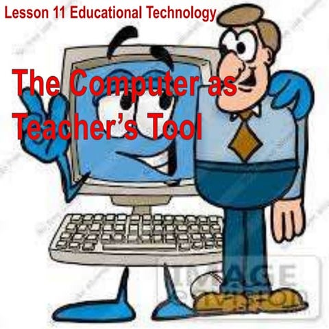 The computer as teacher’s tool Edtech 2 Chapter 11 | PPT