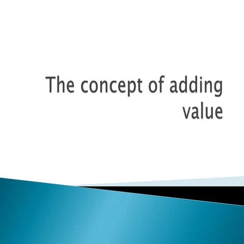 The concept of adding value | PPTX