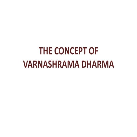 The concept of varnashrama dharma (Sociology) | PPTX
