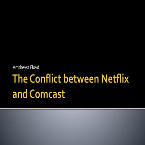 The conflict between netflix and comcast | PPTX