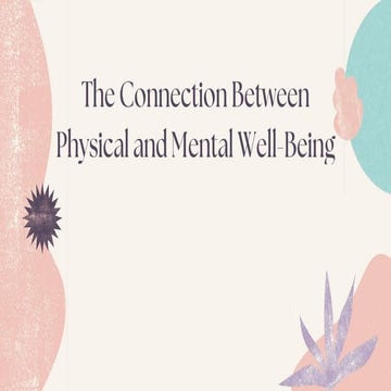The Connection Between Physical and Mental Well-Being.pptx