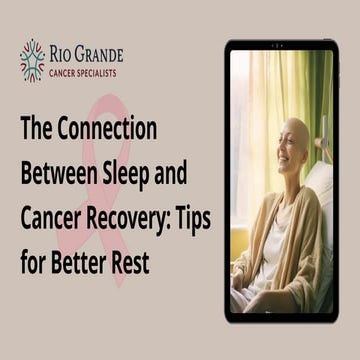 The Connection Between Sleep and Cancer Recovery Tips for Better Rest ...