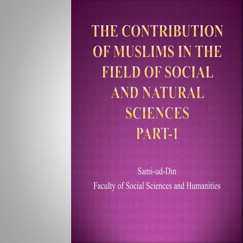 The contribution of muslims in the field of social sciences....ppt