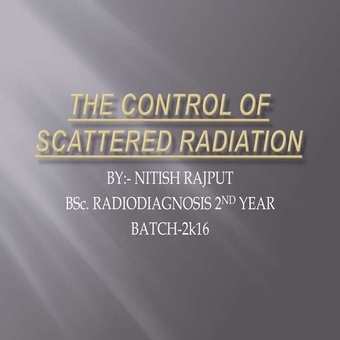 The control of scattered radiation | PPTX