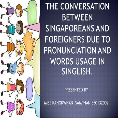 The conversation between singaporeans and foreigners due to | PPT