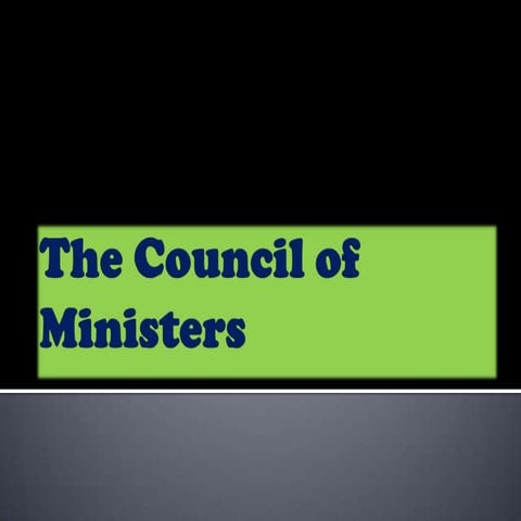 The council of ministers | PPTX | Elections | Politics