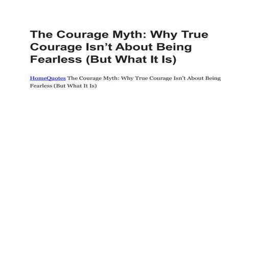 The Courage Myth Why True Courage Isn’t About Being Fearless (But What ...