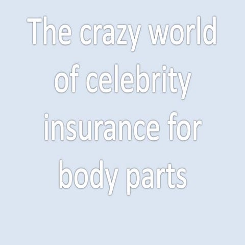 The crazy world of celebrity insurance for body | PDF