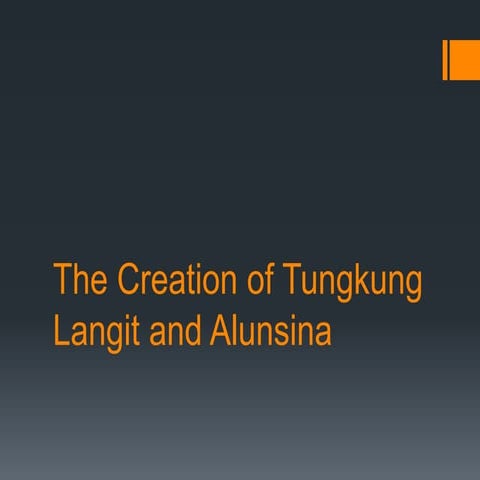 The creation of tungkung langit and alunsina | PPTX