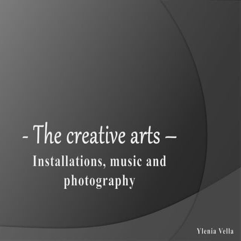 The creative arts – | PPTX