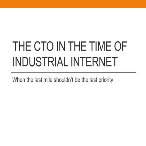 The CTO In The Time of Industrial Internet (Armando Betancourt) | PDF | Internet | Computing