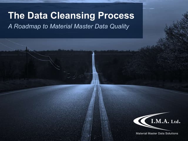 The Data Cleansing Process A Roadmap To Material Master Data Quality