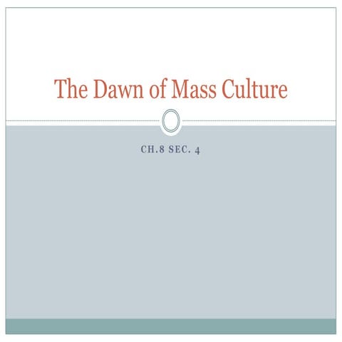 The dawn of mass culture | PPTX