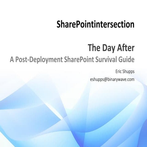 The Day After - A Post-Deployment SharePoint Survival Guide | PPT