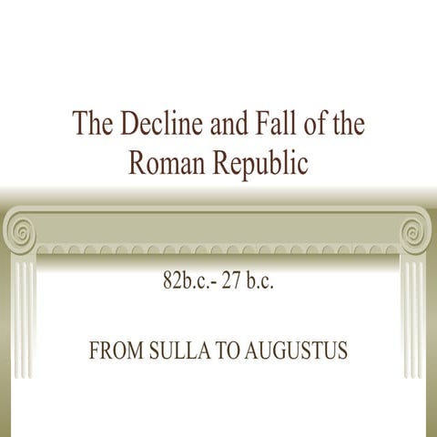 The decline and fall of the roman republic | PPT
