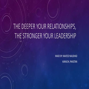 The deeper your relationships, the stronger your | PPTX