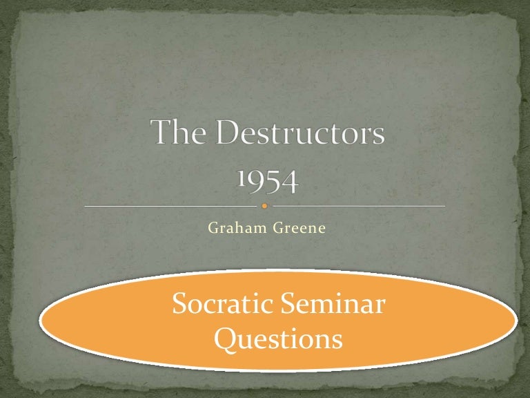 The Destructors Socratic Seminar Version