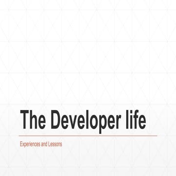 The developer life | PPTX