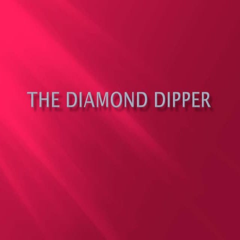 The diamond dipper | PPTX