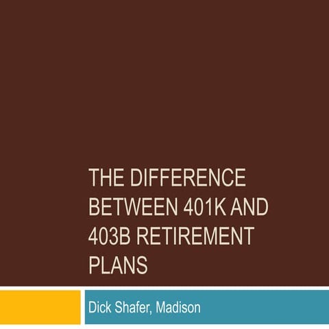 The Difference Between 401k and 403b Retirement Plans | PPTX