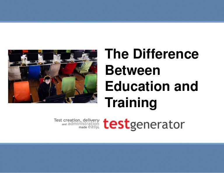 The Difference Between Education And Training the-difference-between-education-and-training