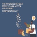 The Difference Between Pennsylvania Act 534 and Workers’ Compensation ...