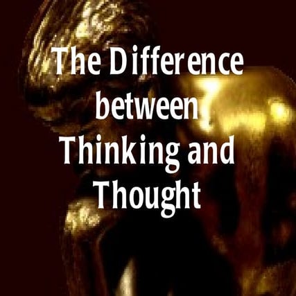 The difference between thinking and thought | ODP