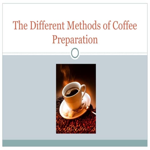 The different methods of coffee preparation | PPT