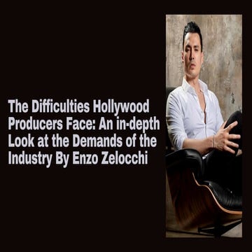 The Difficulties Hollywood Producers Face An in-depth Look at the ...