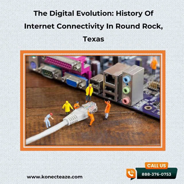 The Digital Evolution: History Of Internet Connectivity In Round Rock ...