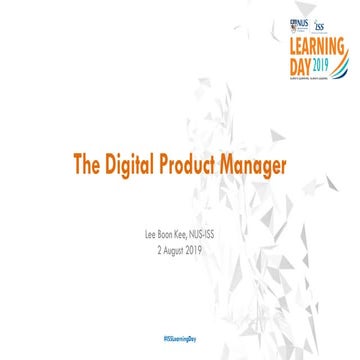 NUS-ISS Learning Day 2019-The digital product manager | PDF