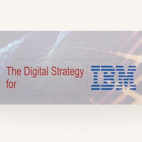 The Digital Strategy for IBM | PPT