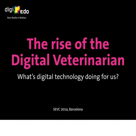 The digital vet - How digital technologies will change the way we work ...