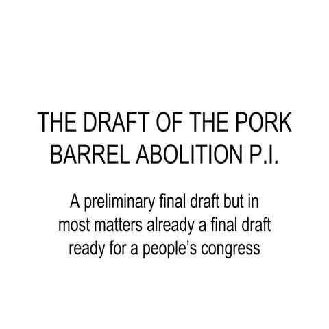Draft of the proposed legislation to abolish the pork barrel system | PPTX