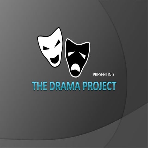 The drama project | PPTX | Screenwriting | Content Production