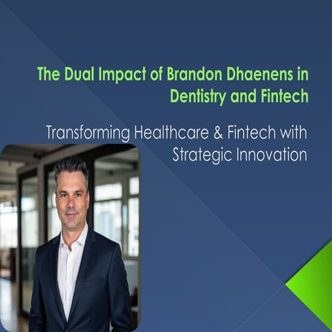 The Dual Impact of Brandon Dhaenens in Dentistry.pptx