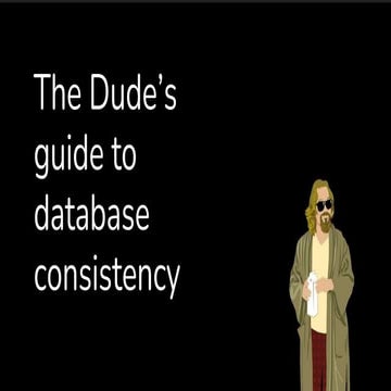 The Dudes Guide To Database Consistency Ppt