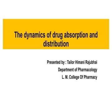 The dynamics of drug ABSORPTION and DISTRIBUTION | PPTX