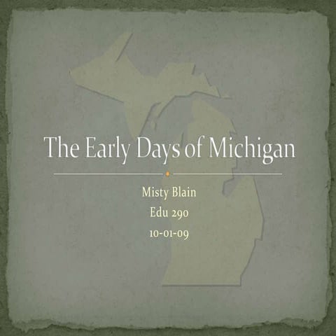 The Early Days Of Michigan | PPTX