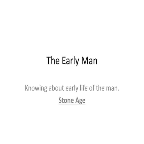 The early man | PPTX