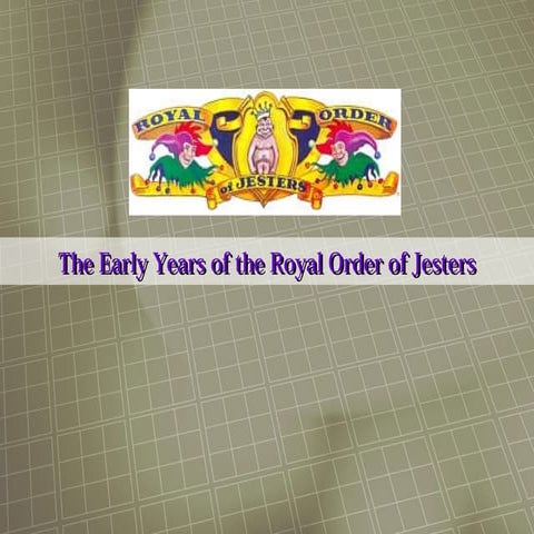 The early years of the royal order of jesters | PPT