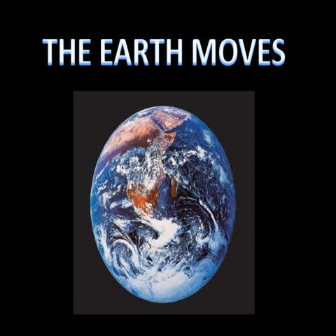 The Earth Moves | PPT | Geography | Science