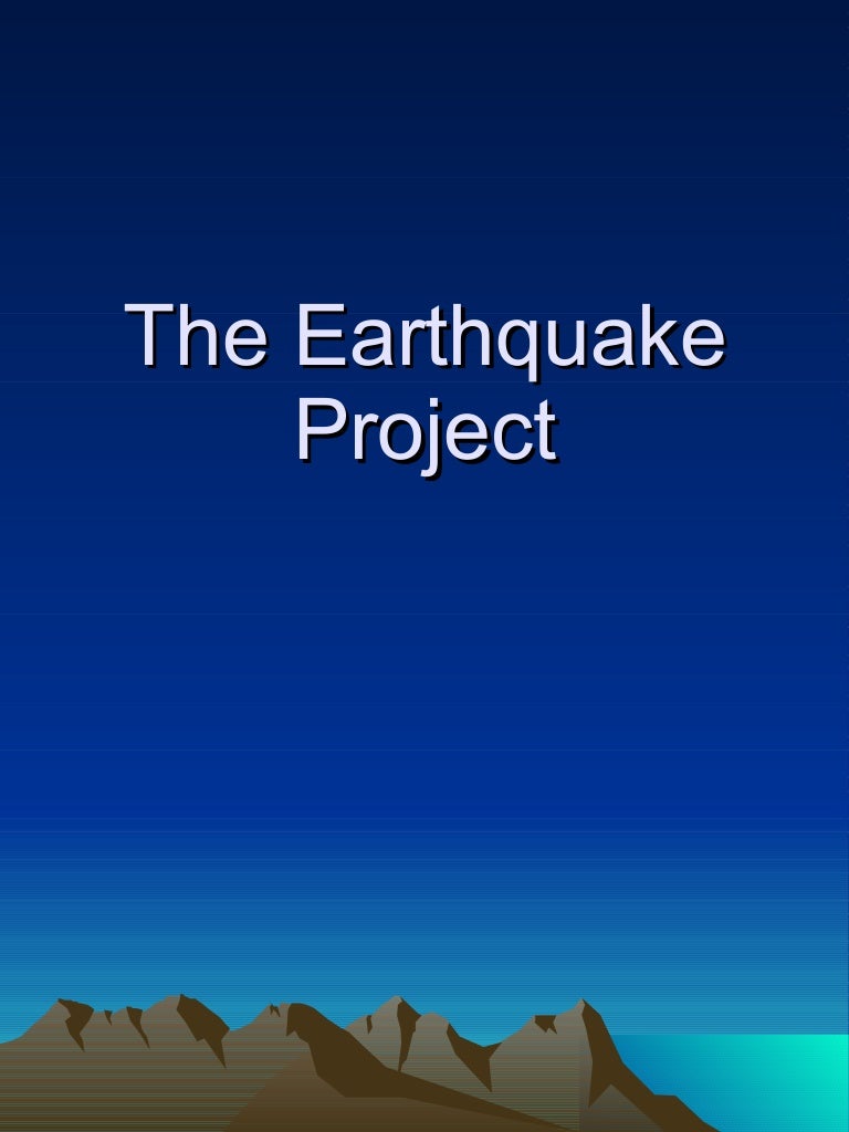 The Earthquake Project