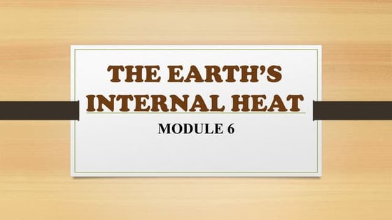 EARTH'S INTERNAL HEAT AND ITS TYPES: PRIMORDIAL AND RADIOGENIC HEAT ...