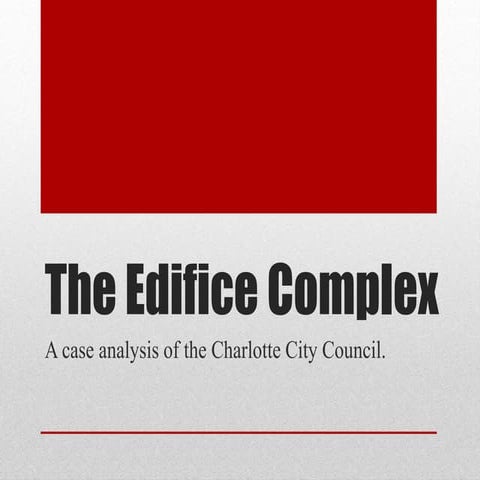 The Edifice Complex - A case study in Charlotte, N.C. | PPTX
