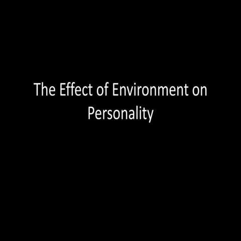 The effect of environment on personality | PPT