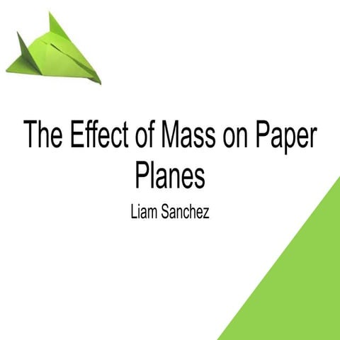 The Effect of Mass on Paper Planes | PPTX