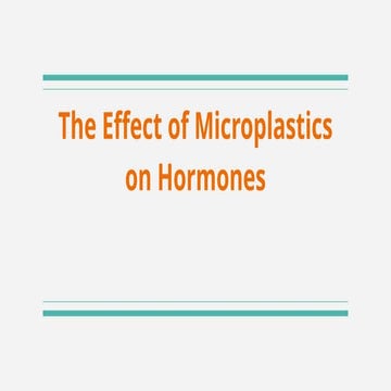 The Effect Of Microplastics On Hormones Pptx