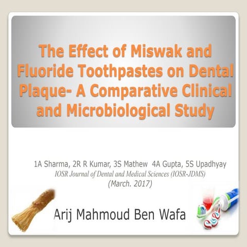 The effect of miswak and fluoride toothpastes on | PPTX